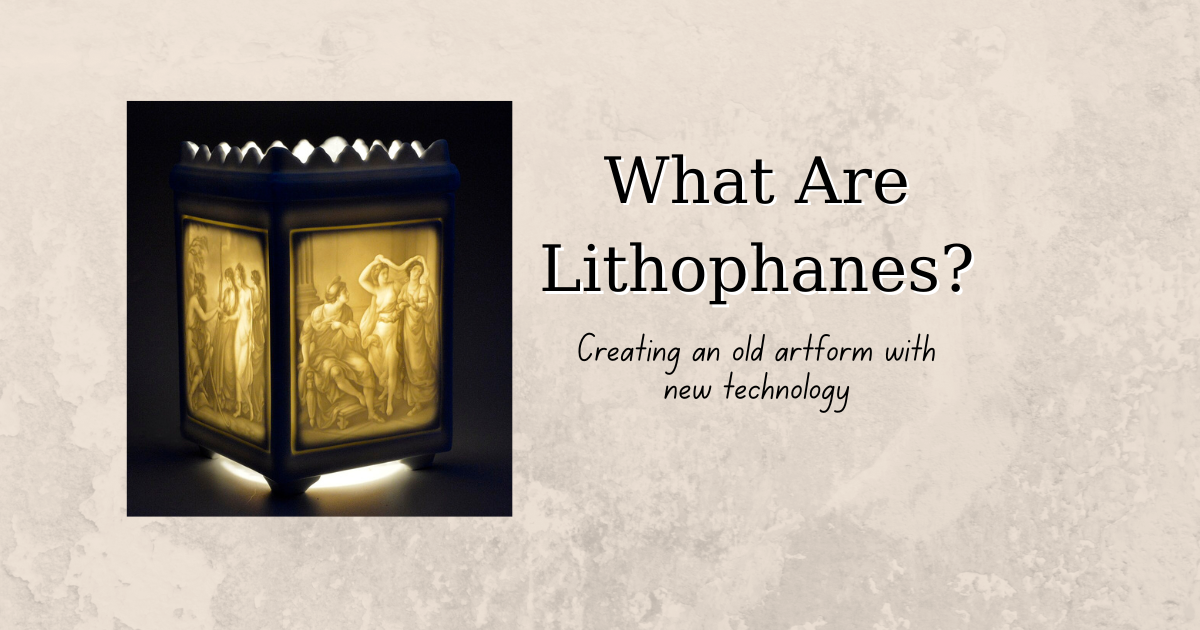 What are Lithophanes? – Lisa Solonynko: Make Life Colourful